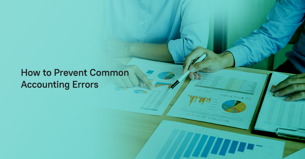 How to Prevent Common Accounting Errors How to Prevent Common Accounting Errors