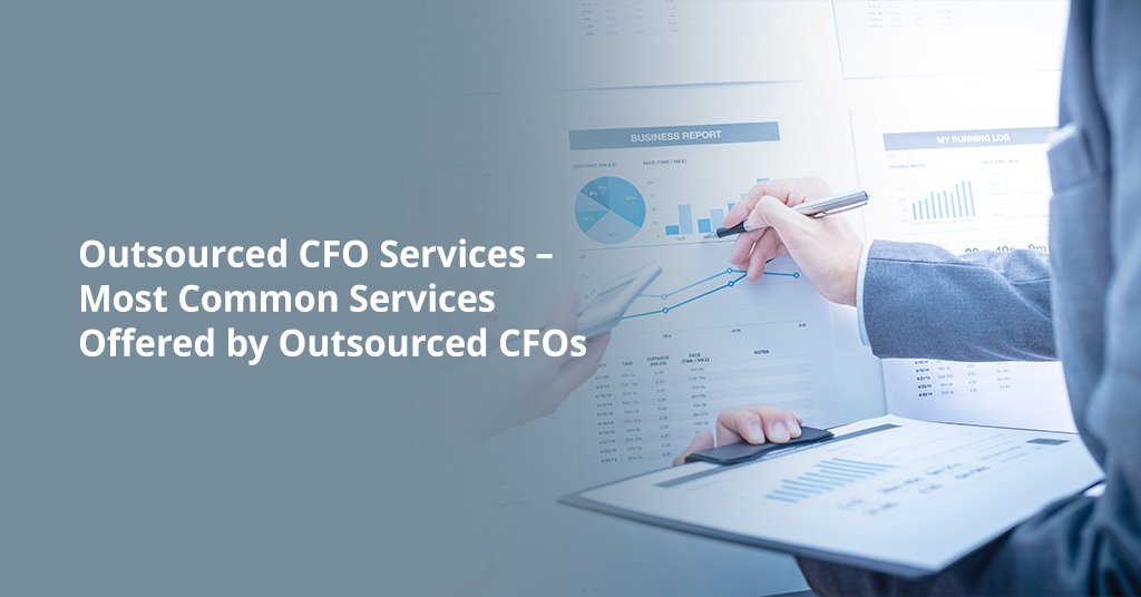 Outsourced CFO Services – Most Common Services Offered by Outsourced CFOs