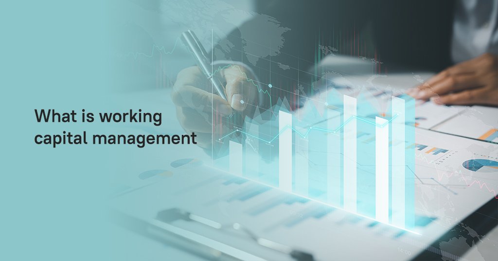 What Is Working Capital Management?
