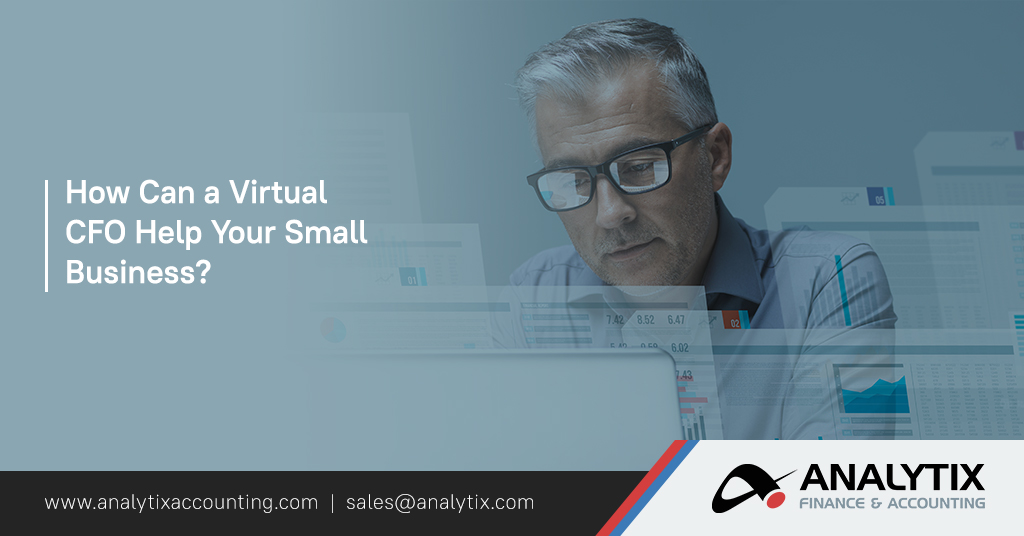 How Can a Virtual CFO Help Your Small Business? | Analytix Accounting