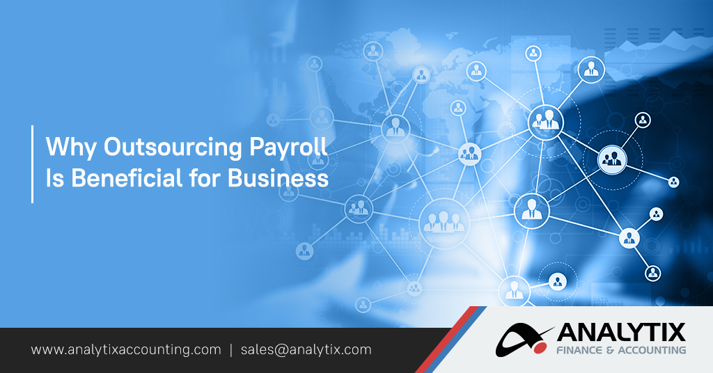 Why Outsourcing Payroll is Beneficial for Business | Analytix Accounting