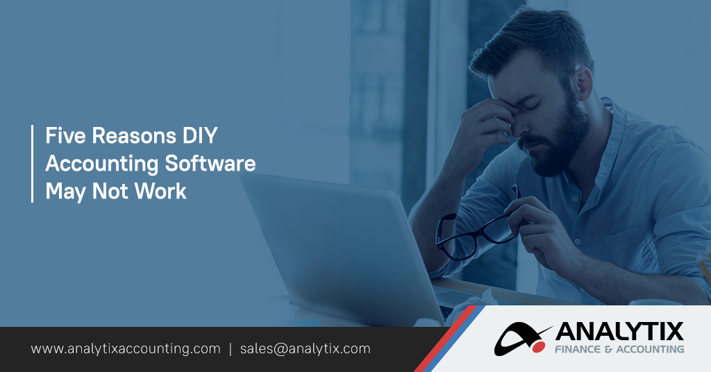 Five Reasons DIY Accounting Software May Not Work - Analytix Accounting