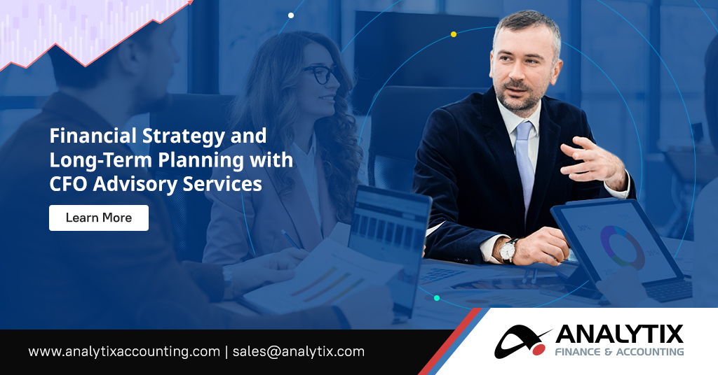 Financial Strategy and Long-Term Planning with CFO Advisory Services